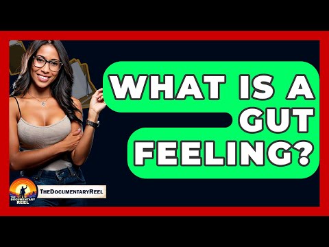 What Is A Gut Feeling? - The Documentary Reel