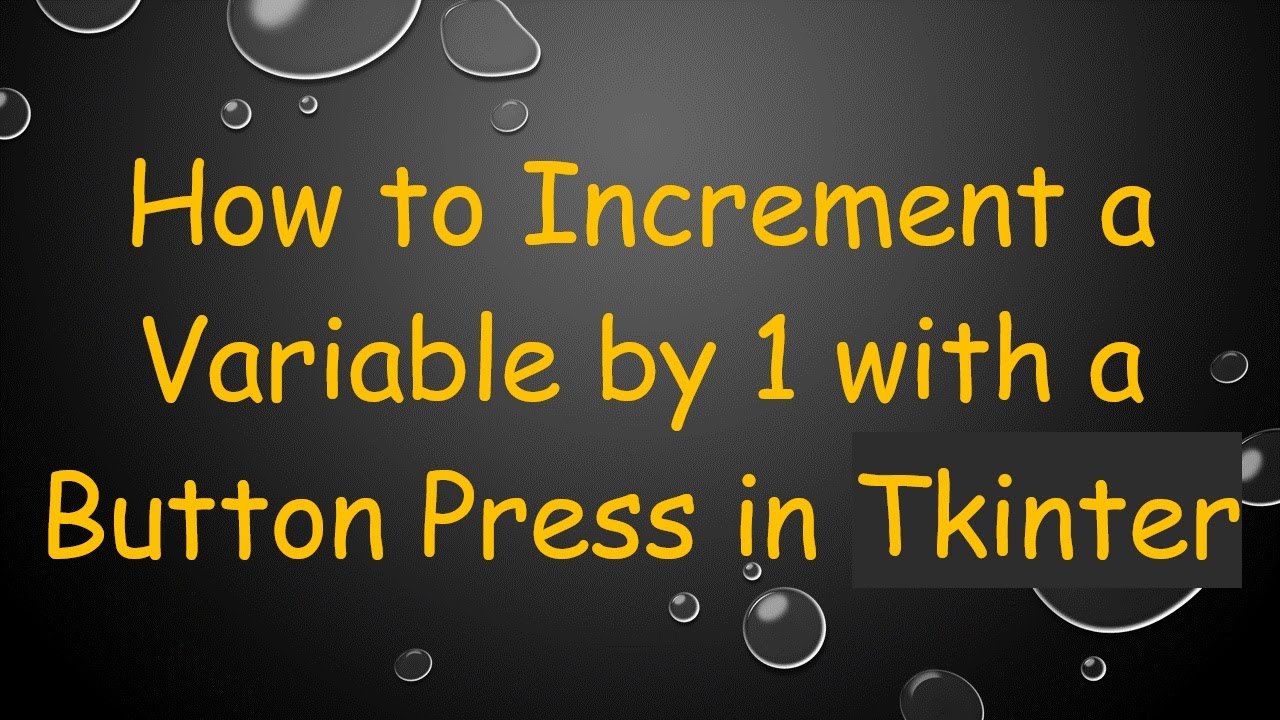 How to Increment a Variable by 1 with a Button Press in Tkinter