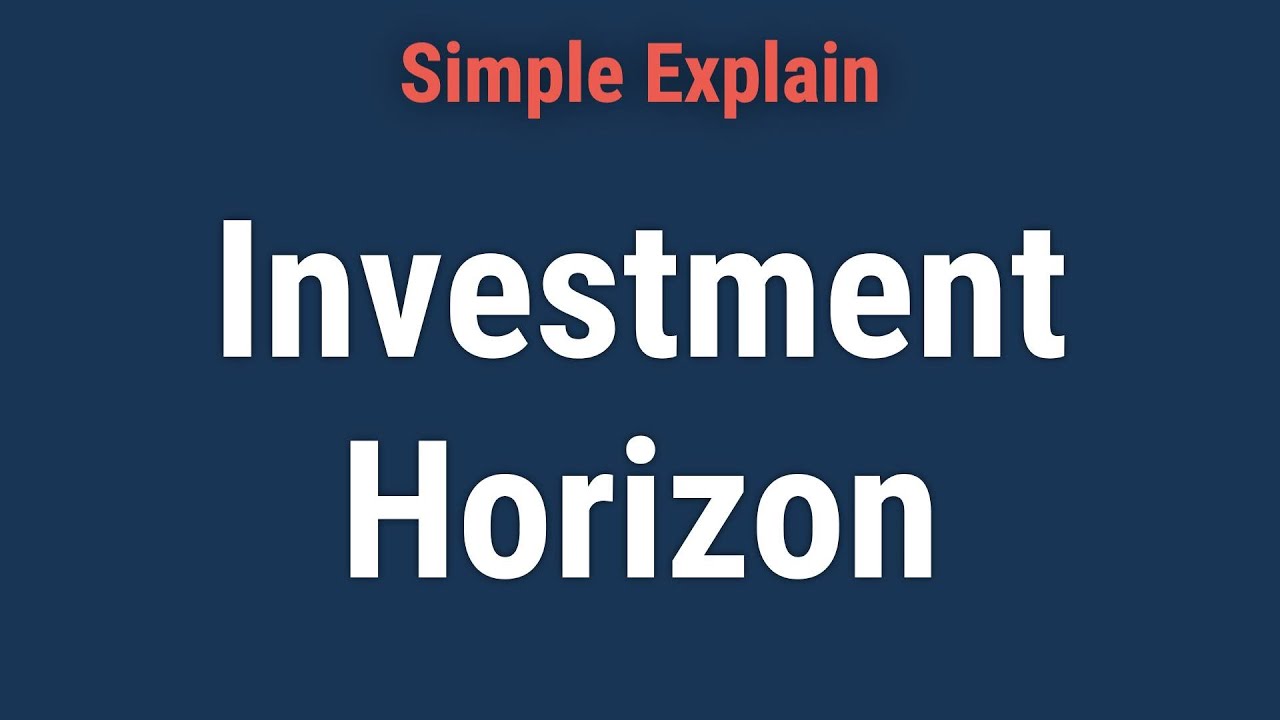 Understanding Investment Horizons: Key Considerations for Your ...