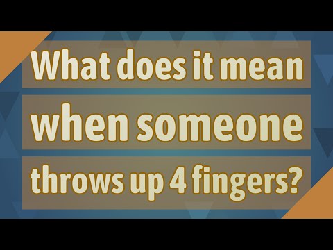 What Does Throwing Up 4s Mean? - How To Discuss