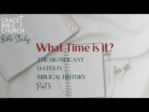 What Time Is It? Bible Study – Grace Bible Church