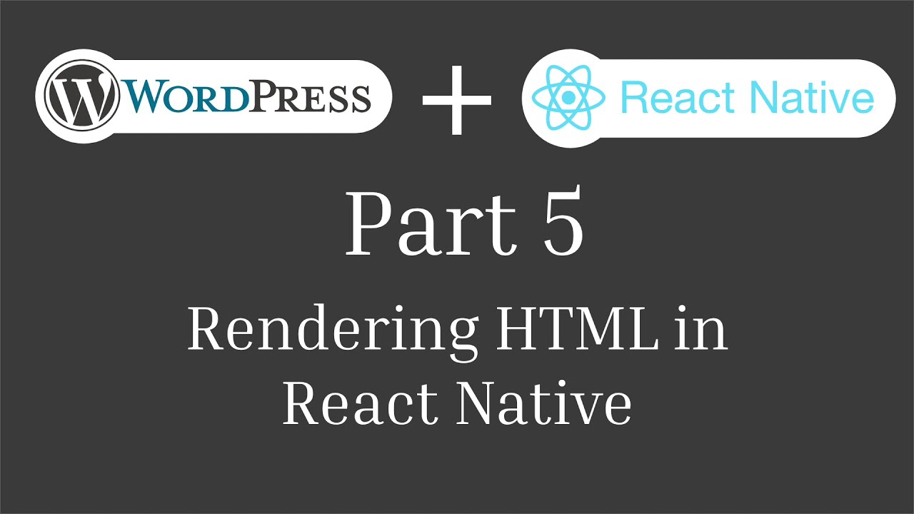 Part 5: Rendering HTML in React Native