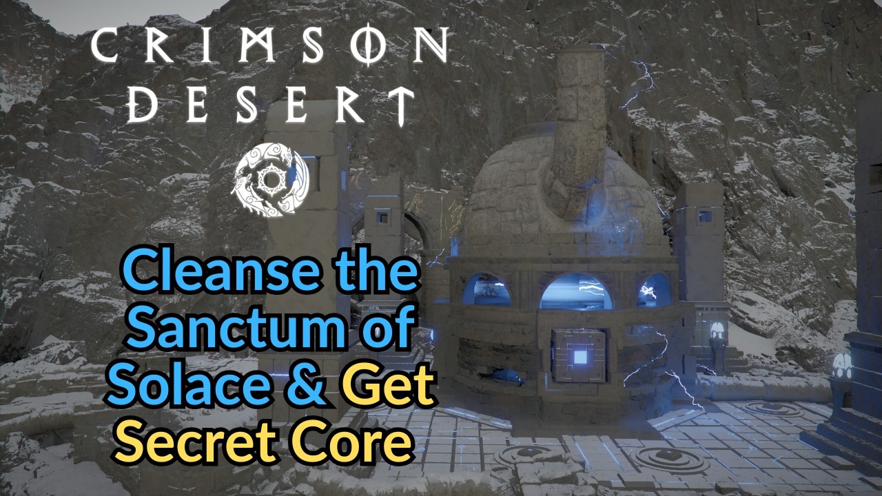Cleanse Sanctum of Solace & Get SECRET Core | Crimson Desert Guide