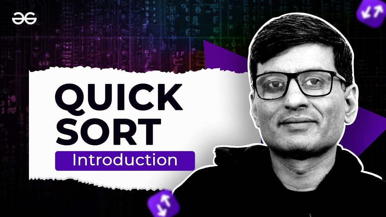 Introduction to Quick Sort | Sorting Playlist | Lecture - 21 | GeeksforGeeks