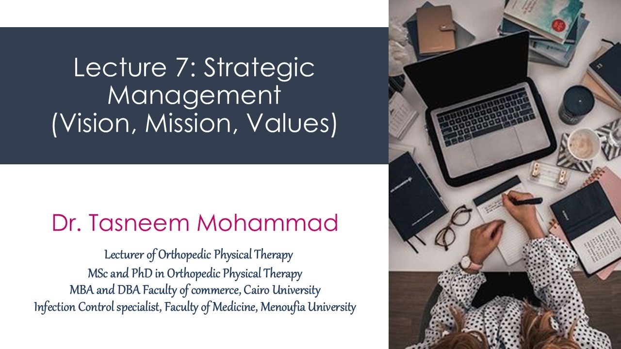 Lec. 7 - Strategic Management (part 1) - Dr. Tasneem Mohammad
