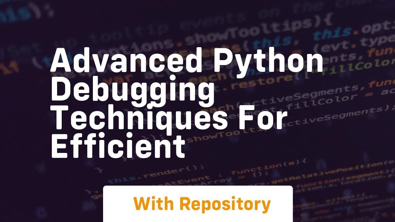 advanced python debugging techniques for efficient
