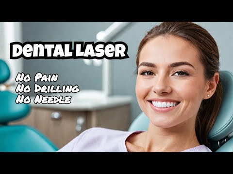 Dental Laser: No Pain, No Drilling and No Needle
