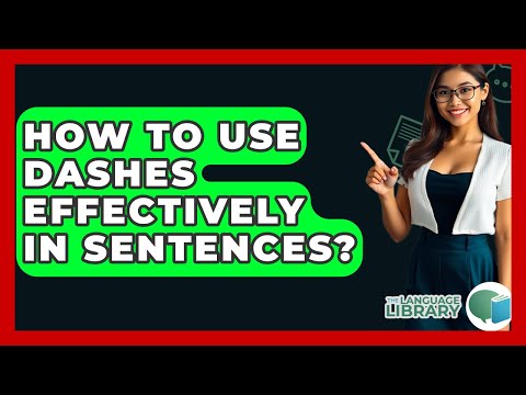 How To Use Dashes Effectively In Sentences? - The Language Library