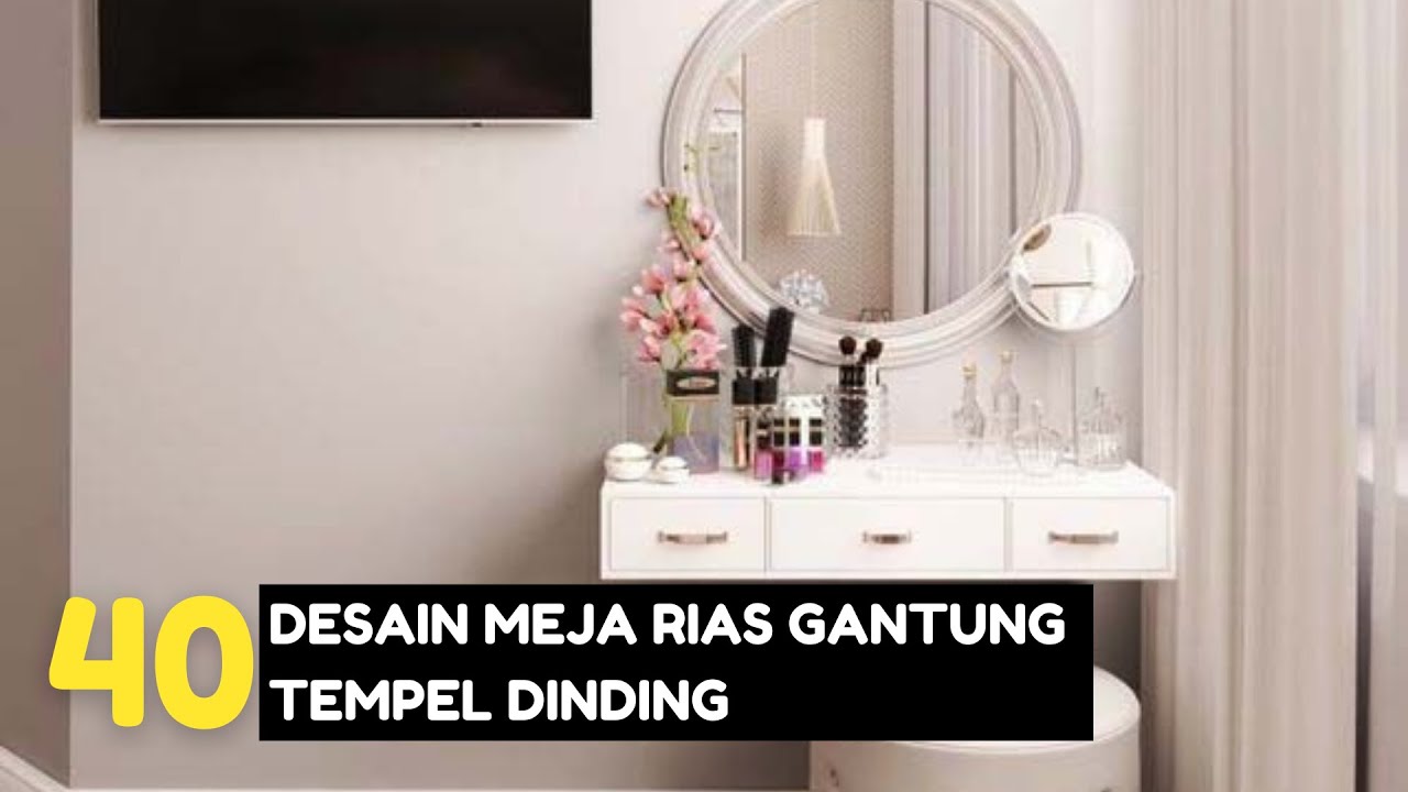 40 Desain Meja Rias Tempel Dinding | Meja Rias Gantung