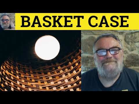 🔵 Basket Case Meaning - Basket Case Definition - Basket Case Examples - Idioms - Basket Case
