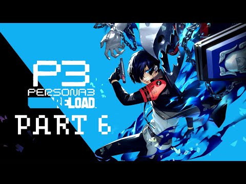 This Game Is CRAZY! | Persona 3 Reload (Part 6)