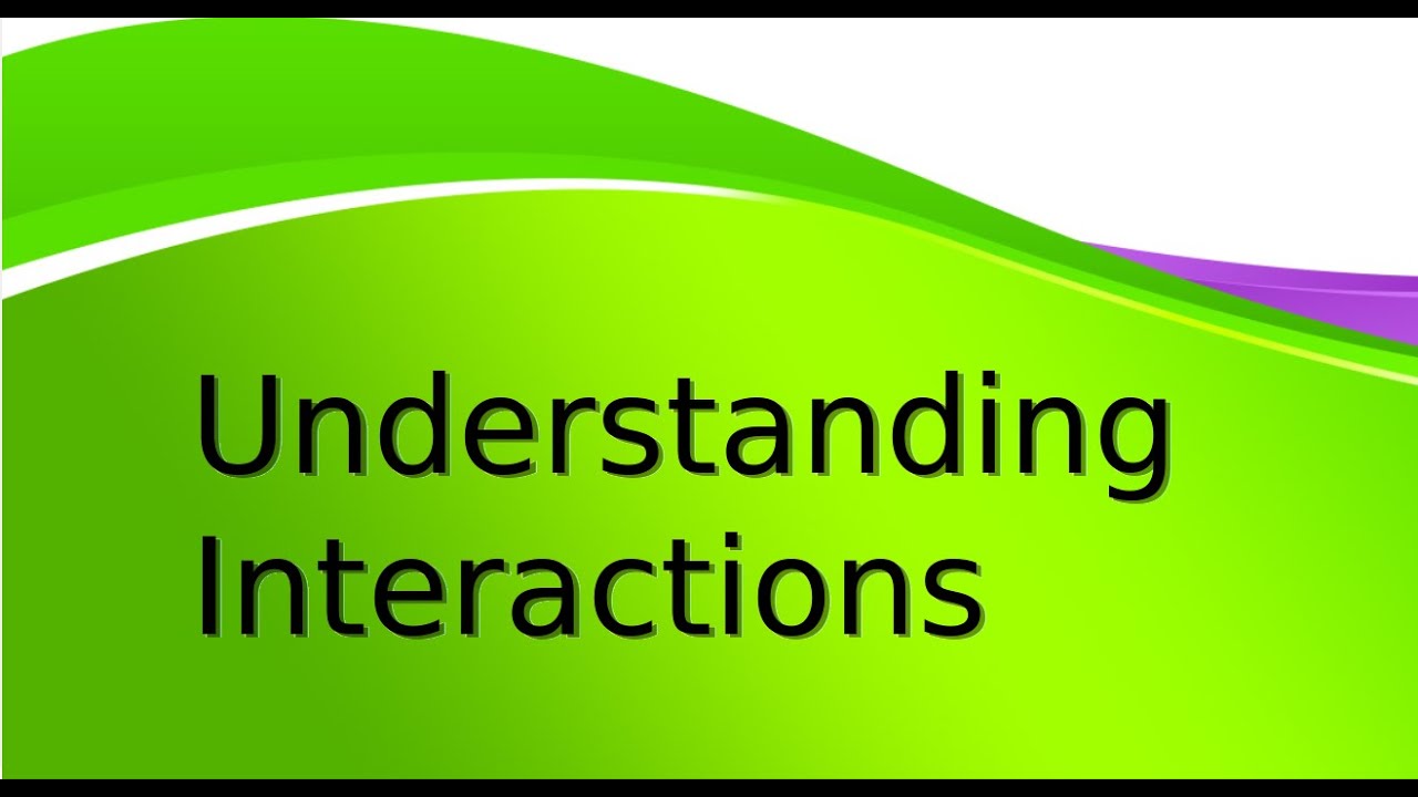 18 Understanding interactions