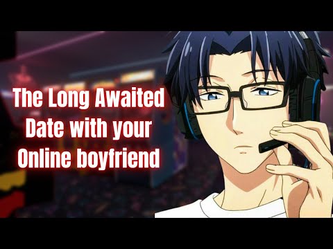 Finally going on a date with your online boyfriend (M4A) (Date)
