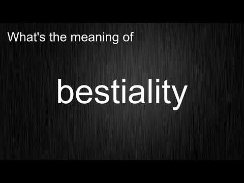 What's the meaning of "bestiality", How to pronounce bestiality?