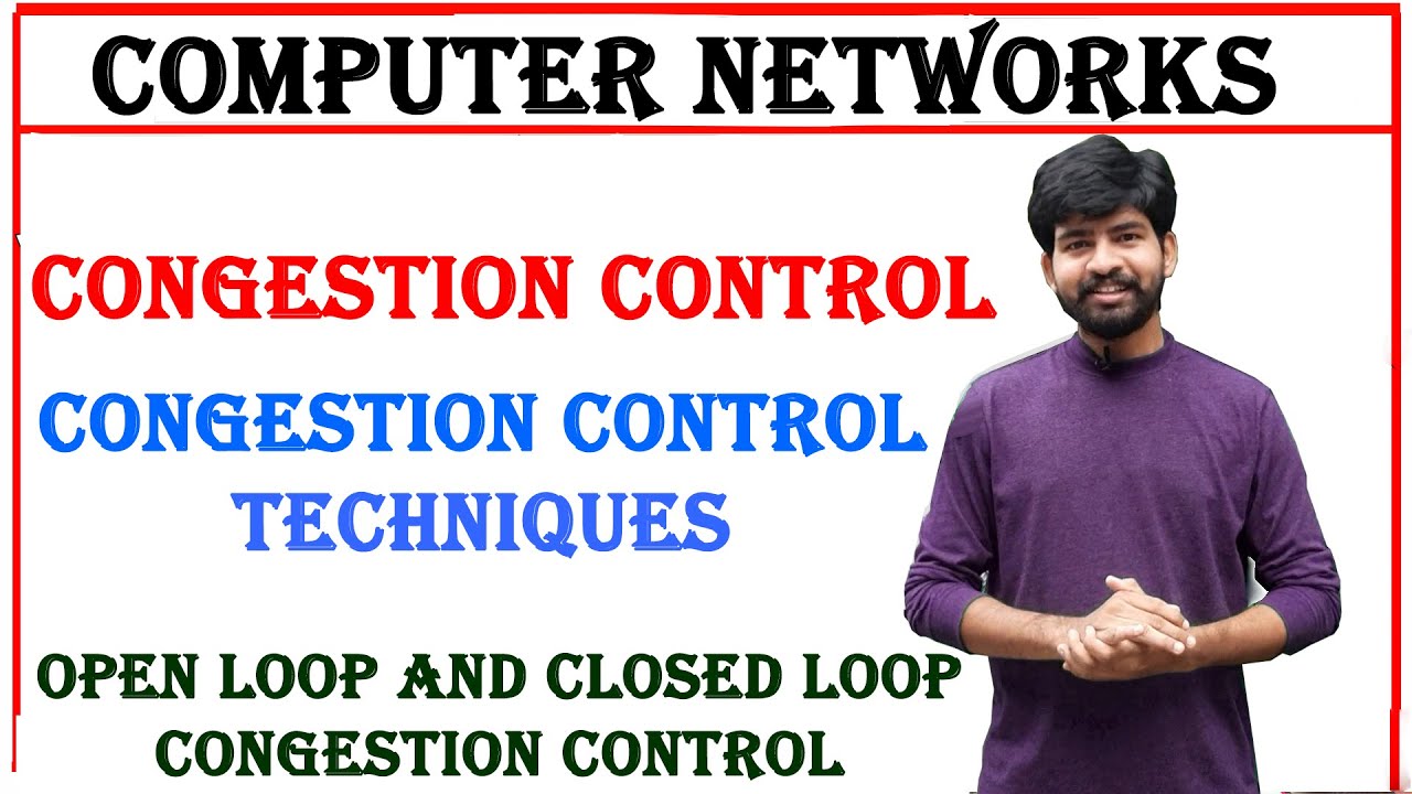 congestion, congestion control, types, open loop and closed loop congestion control techniques, CN