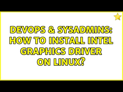 DevOps & SysAdmins: How to install intel graphics driver on linux?