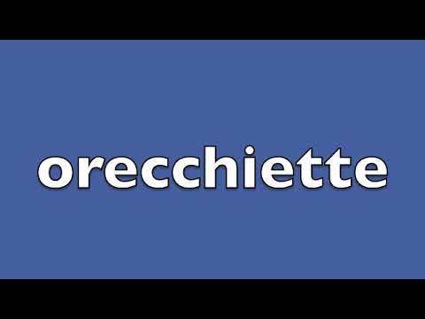 How to pronounce orecchiette