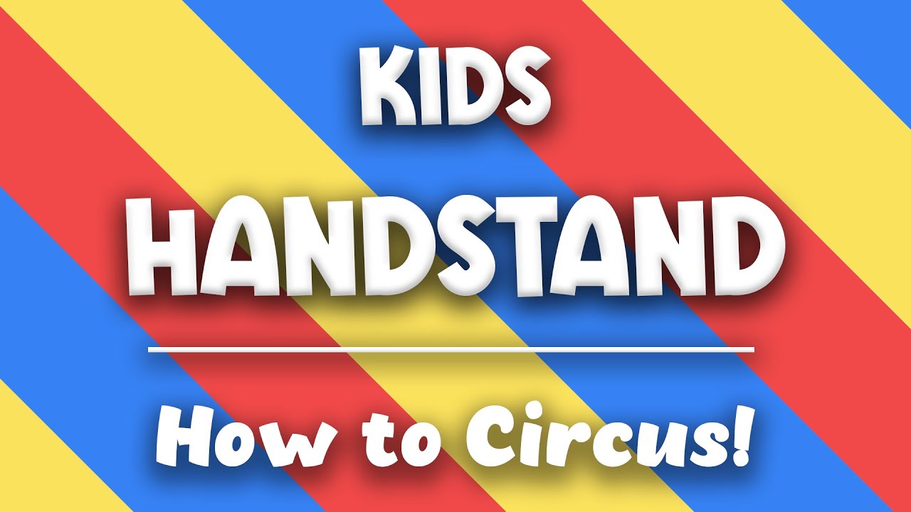 How to Circus! | KIDS HANDSTAND