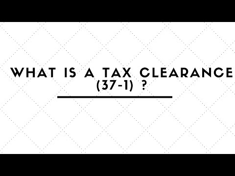 WHAT IS A TAX CLEARANCE (37-1) ?