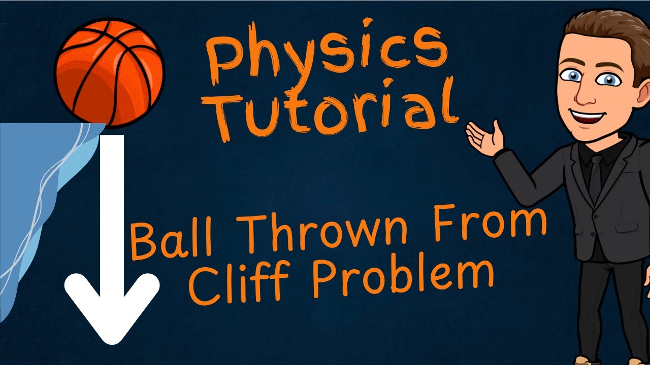 BALL Thrown From CLIFF Physics HELP - Tutorial - Physics Homework Help - Keep Math Easy