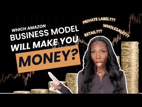 How To Choose The RIGHT Amazon Business Model: Retail vs Wholesale vs Private Label