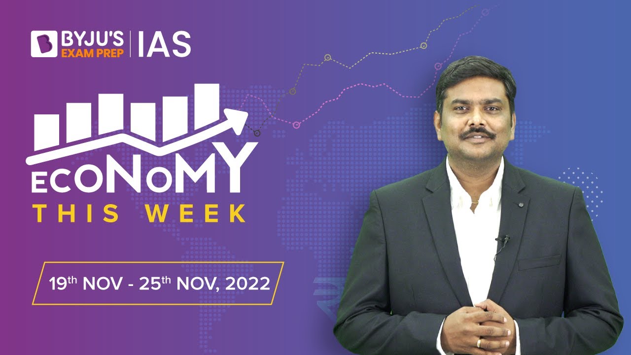 Economy This Week | Period: 19th Nov to 25th Nov | UPSC CSE 2022