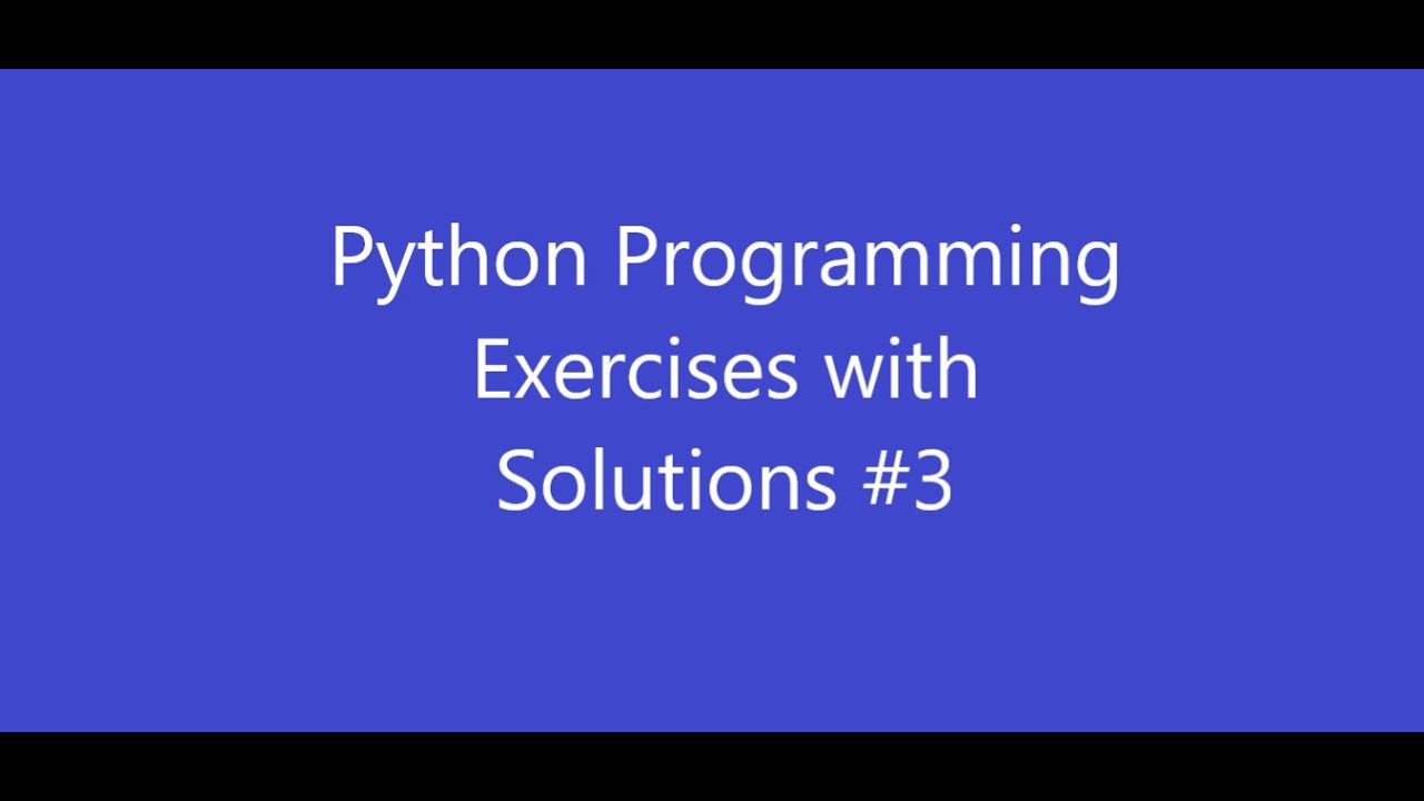 Python programming Exercises with Solutions #3