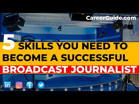 5 Skills You Need to Become a Successful Broadcast Journalist | Required Career Skills