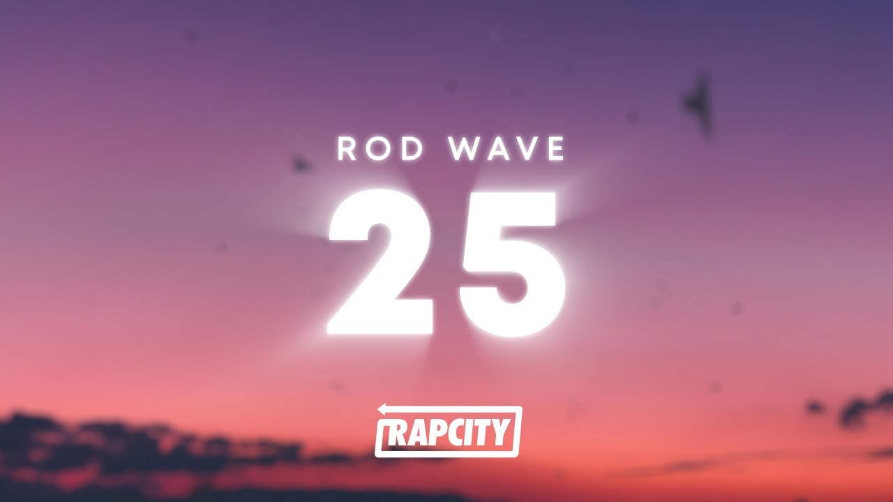 Rod Wave - 25 (Lyrics)