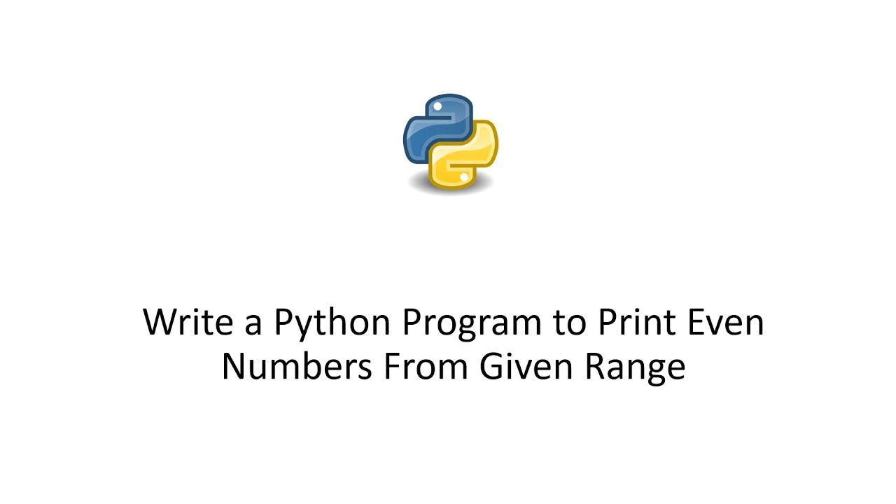 Write a Python Program to Print Even Numbers From Given Range
