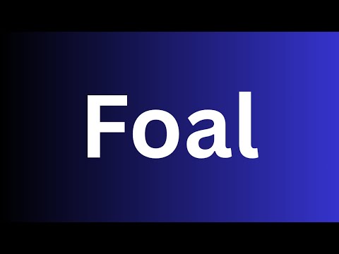 How to pronounce Foal perfectly? How to say Foal? How to speak Foal?