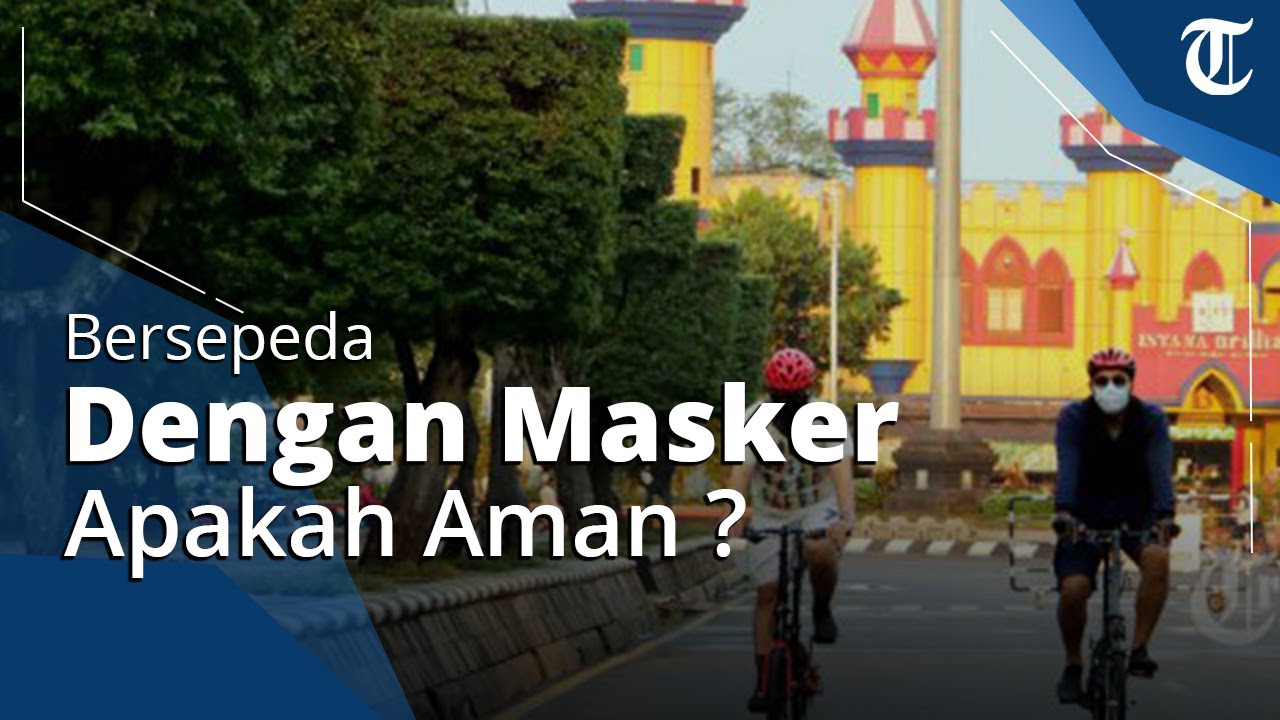 Amankah Bersepeda Memakai Masker di Tengah Pandemi Corona?
