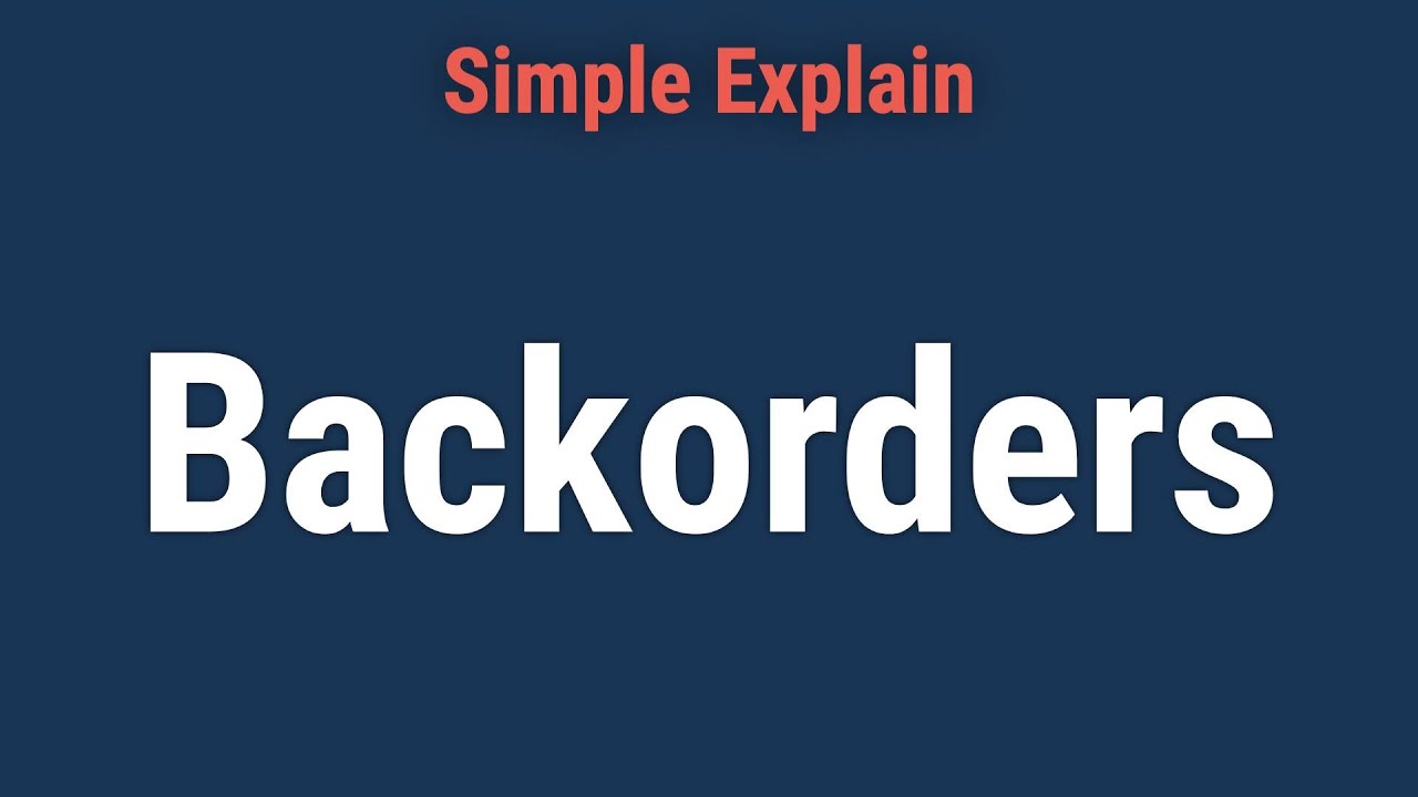 Backorder: Definition, Causes, Example, Vs. Out-of-Stock