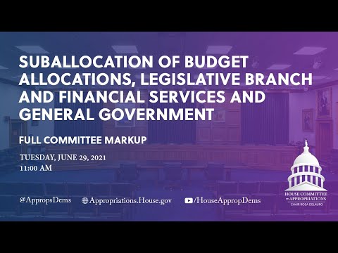 Markup of FY22 Allocations, Leg Branch and Financial Services & General Govt Bill (EventID=112879)
