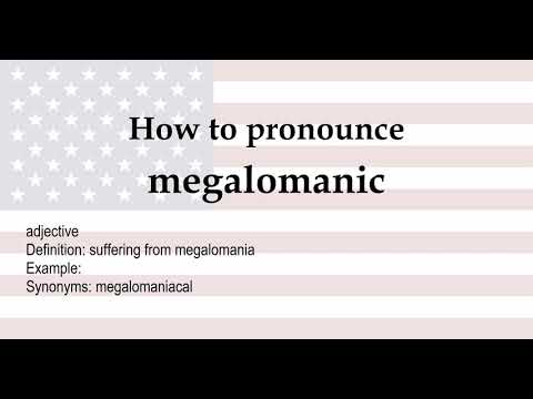 How to pronounce 'megalomanic' + meaning