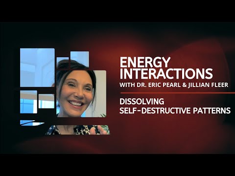 Dissolving Self-Destructive Patterns - An Energy Interaction with Dr. Eric & Jillian