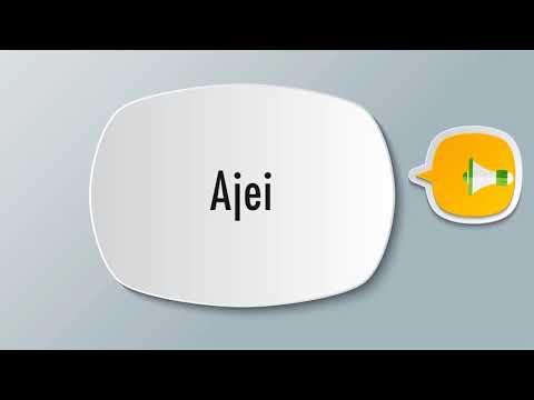 How To Pronounce Ajei