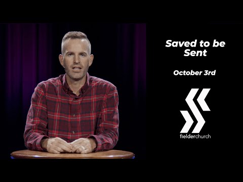 Saved to be Sent | Fielder Church
