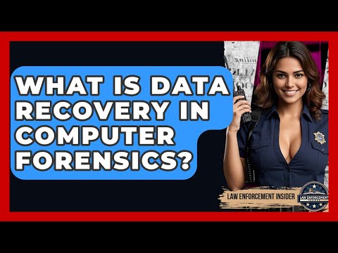 What Is Data Recovery In Computer Forensics? - Law Enforcement Insider