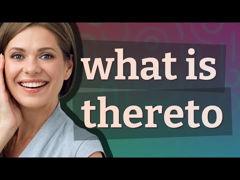 Thereto | meaning of Thereto