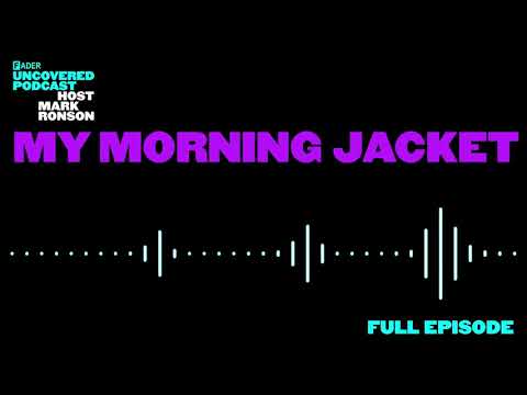 The FADER Uncovered - Episode 13 My Morning Jacket