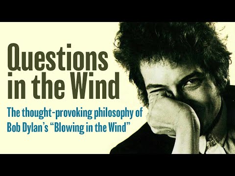 Questions in the Wind: The Philosophy of the Bob Dylan Classic