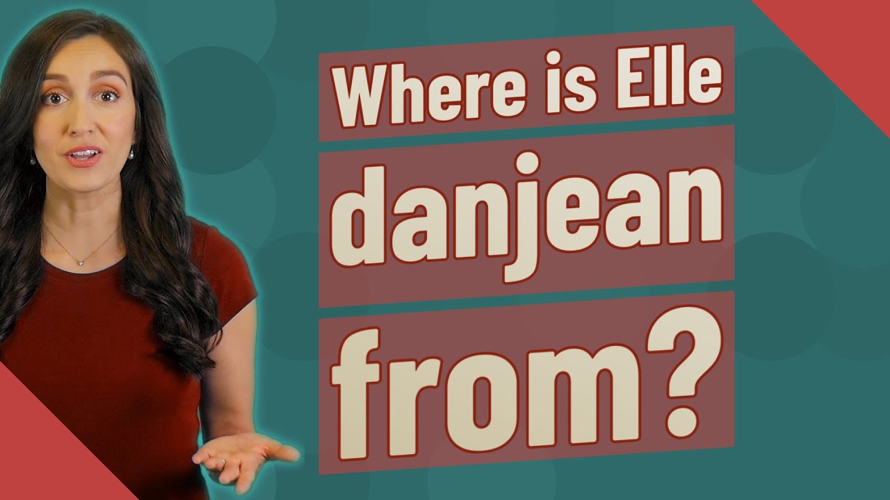 Where is Elle danjean from?