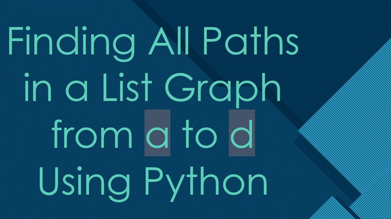 Finding All Paths in a List Graph from a to d Using Python