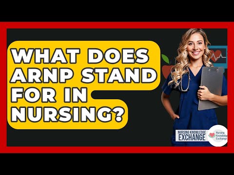 What Does ARNP Stand For In Nursing? - Nursing Knowledge Exchange