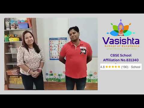 School Parents Testimonials about Vasishta School of Excellence. CBSE School Affiliation No 831340