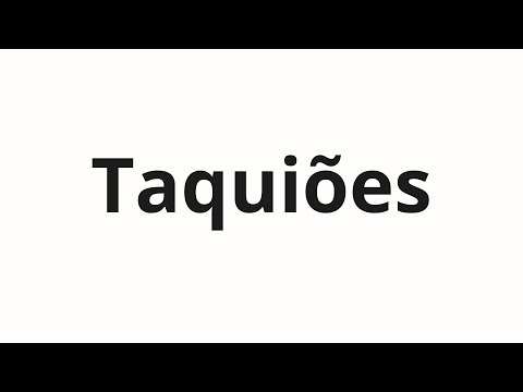 How to pronounce Taquiões