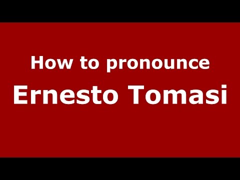 How to pronounce Ernesto Tomasi (Italian/Italy) - PronounceNames.com