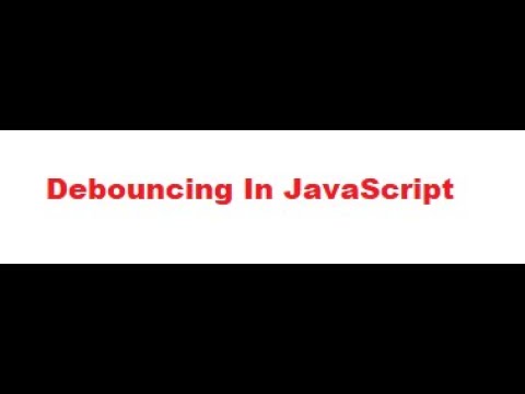 Debouncing in JavaScript