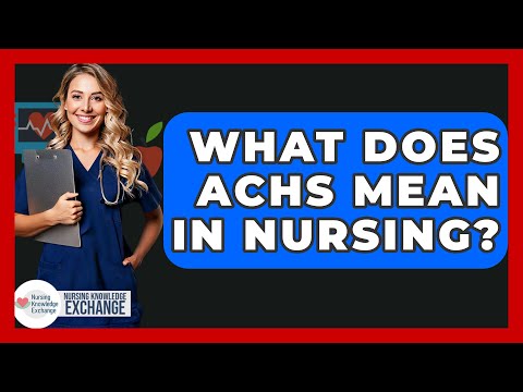 What Does ACHS Mean In Nursing? - Nursing Knowledge Exchange